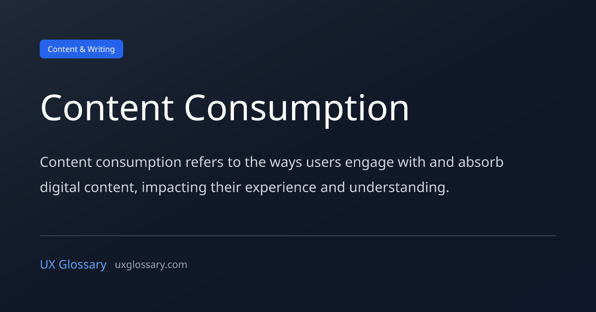 Content Consumption - Definition, Meaning & Examples | UX Glossary