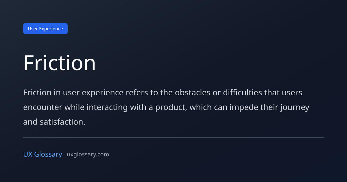 Friction - Definition, Meaning & Examples | UX Glossary